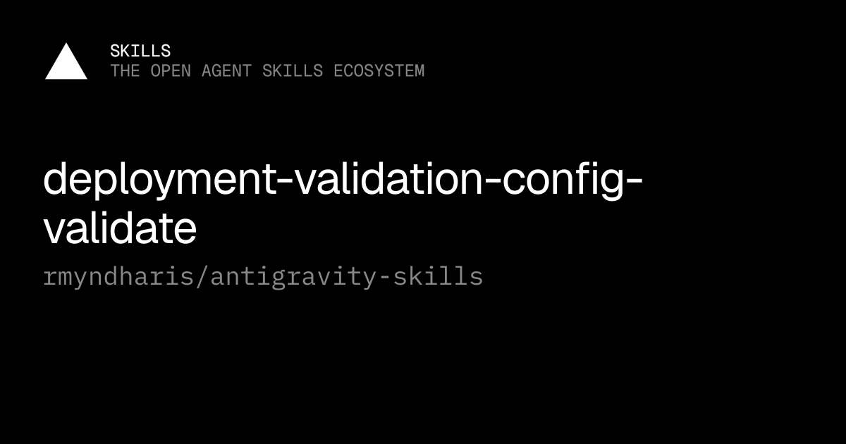 deployment-validation-config-validate — rmyndharis/antigravity-skills